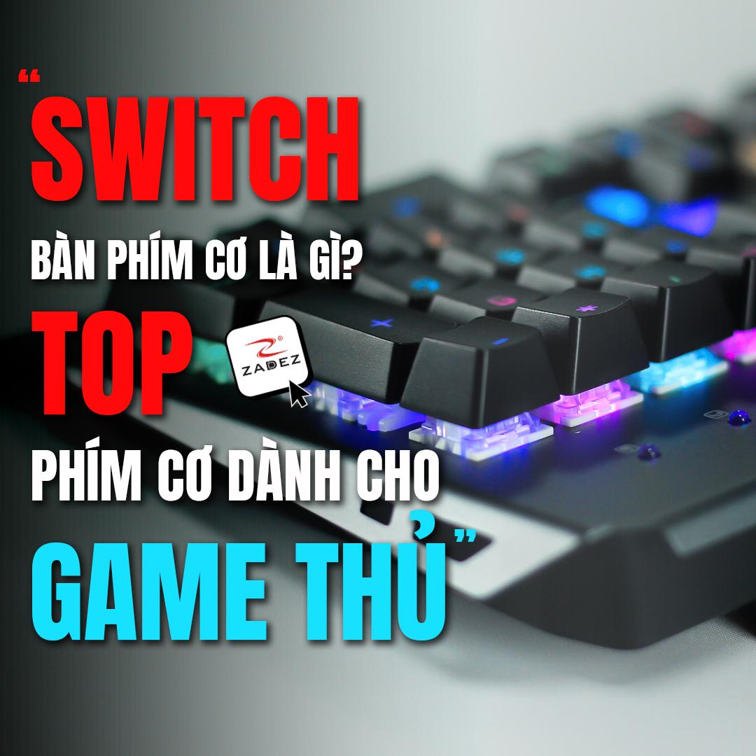 Bàn phím Gaming có Switch Red và Blue: Sự Khác Biệt và Ưu Nhược Điểm